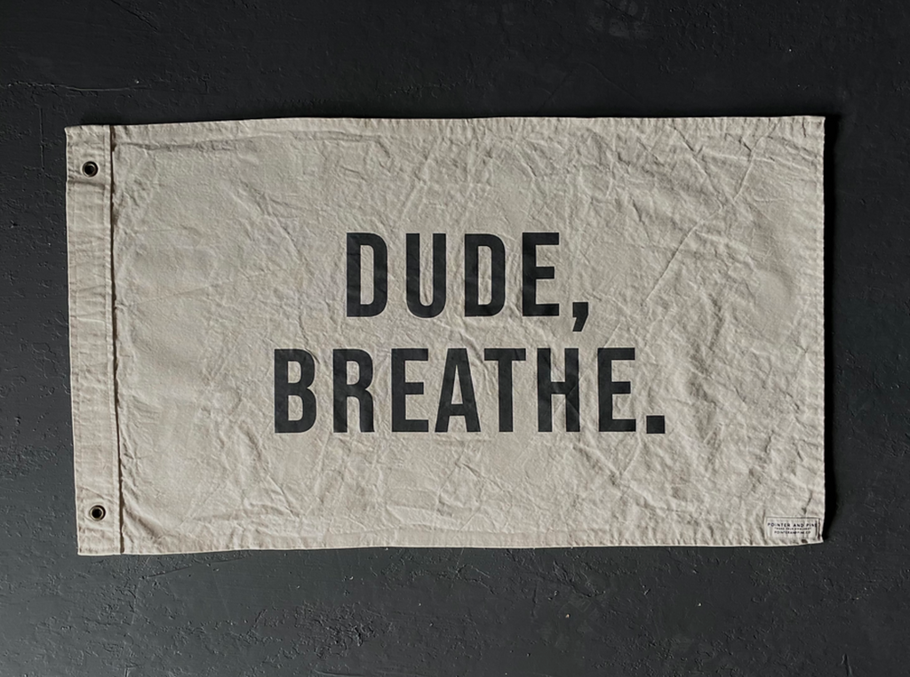Dude Breathe Flag – Wild Cargo